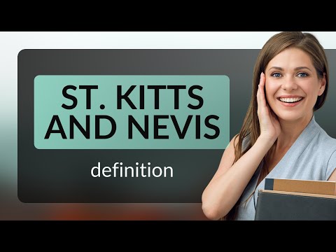 St. kitts and nevis • what is ST. KITTS AND NEVIS definition