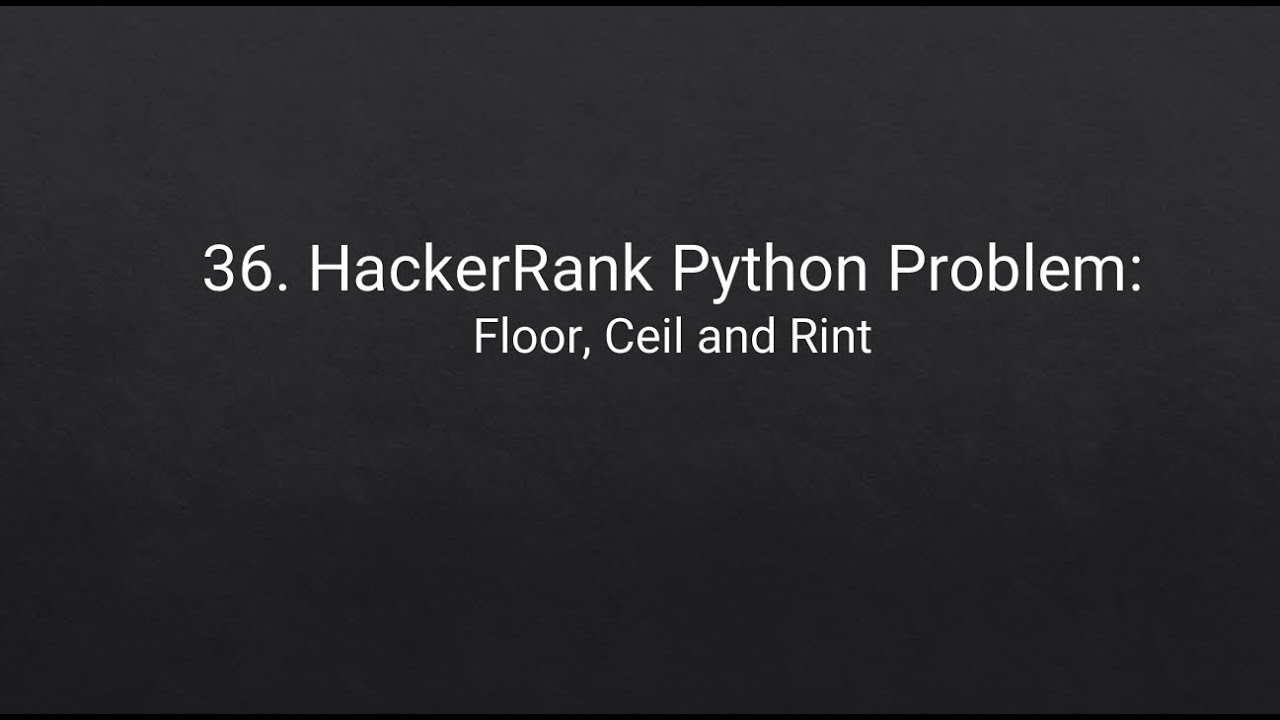 36. HackerRank Python Problem: Floor, Ceil and Rint