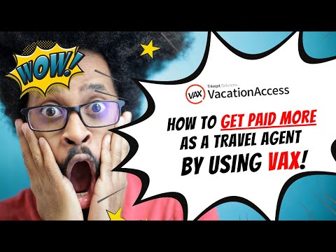 VAX Access? How To Get Paid More As A Travel Agent By Using VAX(Vacation Access) Travel Agent Portal