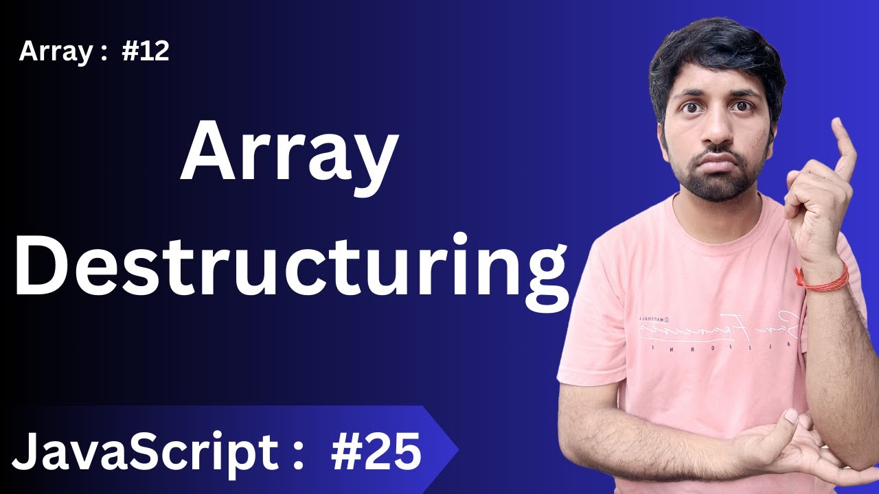 Array Destructuring | Array in JavaScript : #12 | JavaScript: Basics to Advance #25