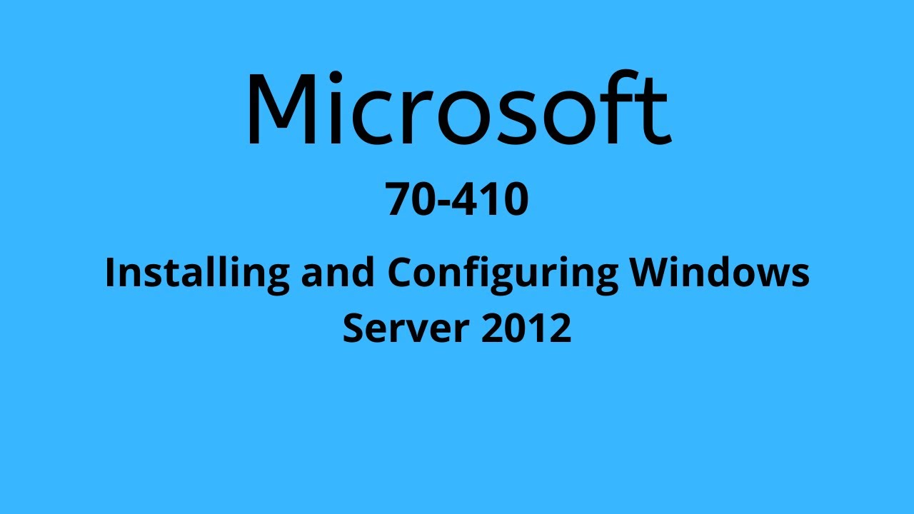 Microsoft 70-410 Installing and Configuring Windows Server 2012