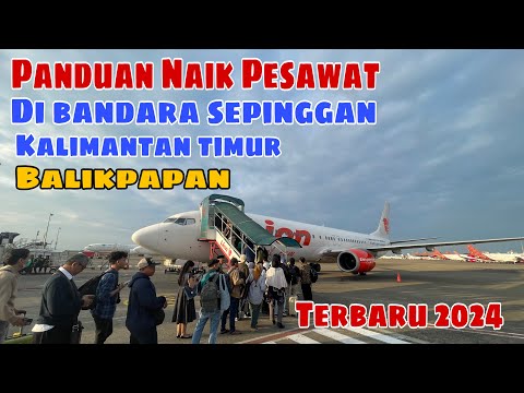 Panduan Naik Pesawat Untuk Pemula Terbaru 2024 || Bandara Sepinggan Balikpapan Kalimantan Timur ||
