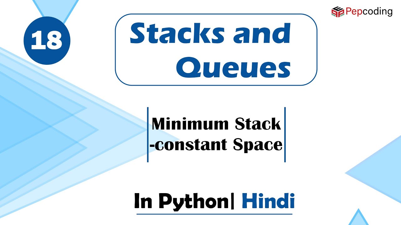 Minimum Stack-constant Space | Module : Basics Data Structures | In Hindi | Python | Video_18