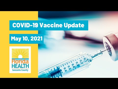 Florida Department of Health in Sarasota COVID-19 Vaccine Update: May 10, 2021.