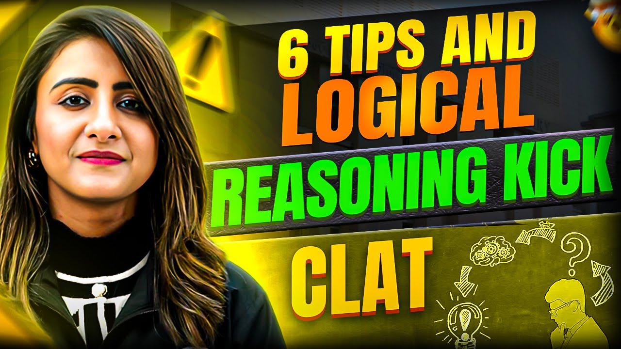 6 Tips & Logical Reasoning KICKS | CLAT 2025 Last 4 Months Logical Reasoning Tips
