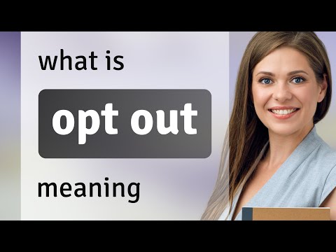 Opt out | what is OPT OUT definition