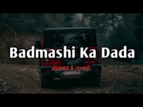 Badmashi Ka Dada | Slowed Reverb | Lofi Song@srlofi71