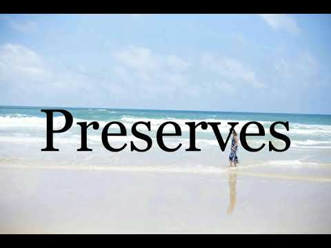 How To Pronounce Preserves🌈🌈🌈🌈🌈🌈Pronunciation Of Preserves