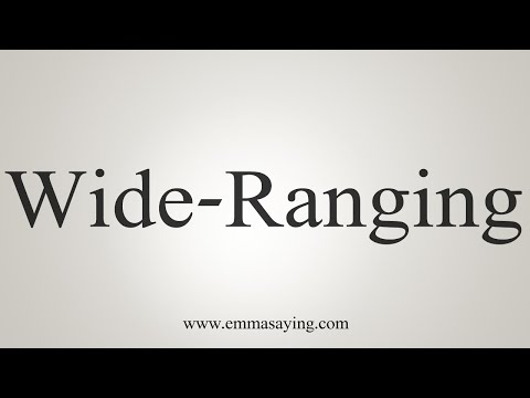 How To Say Wide-Ranging