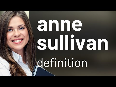 Anne sullivan • meaning of ANNE SULLIVAN
