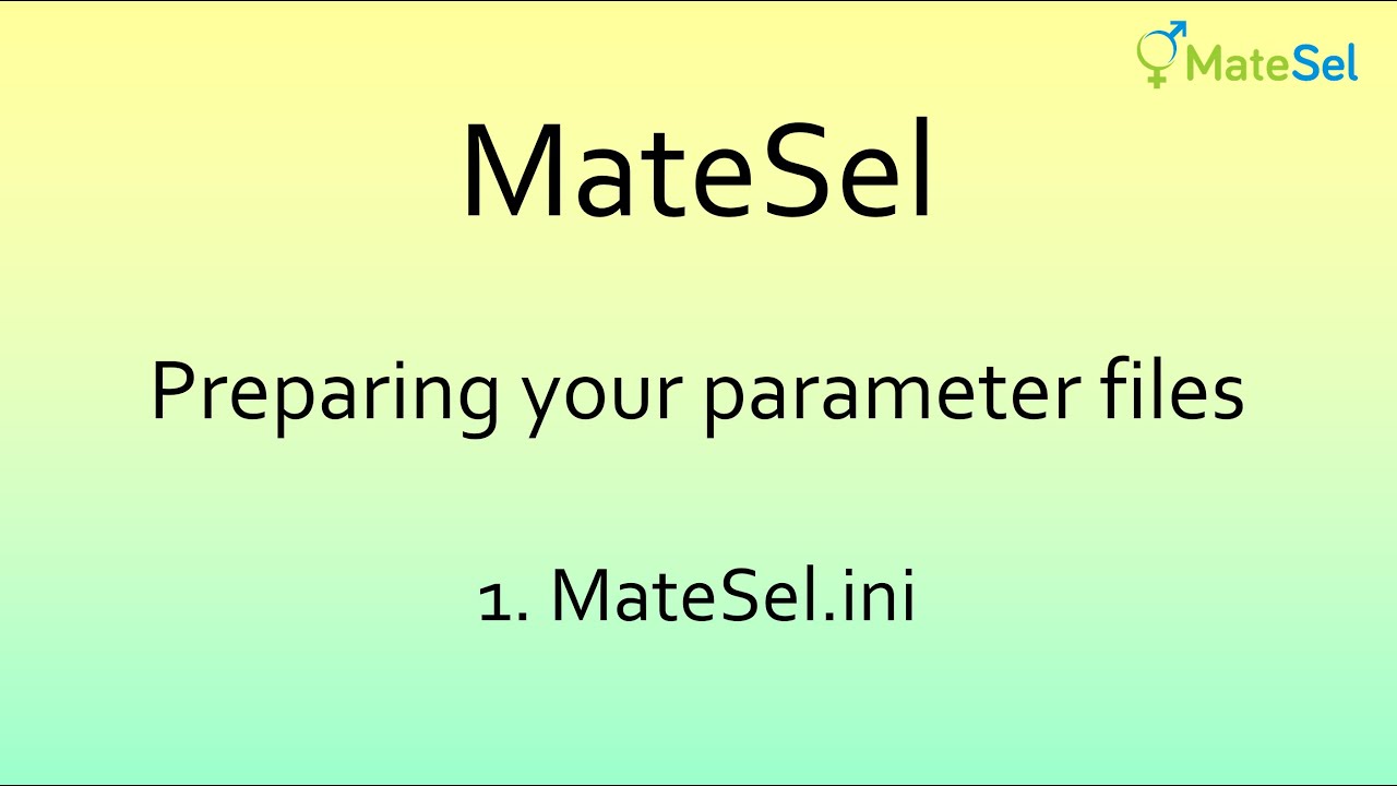 Preparing your parameter files:  1. MateSel.ini