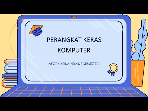 Perangkat Keras Komputer - Informatika Kelas 7 Semester 1