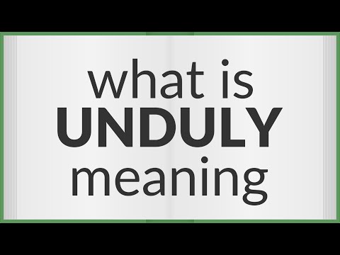 Unduly | meaning of Unduly