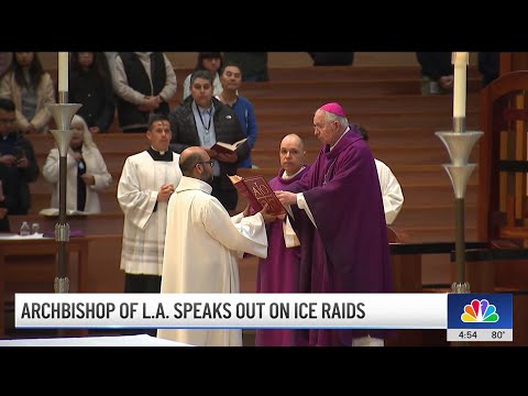 Archbishop of Los Angeles speaks out on ICE raids