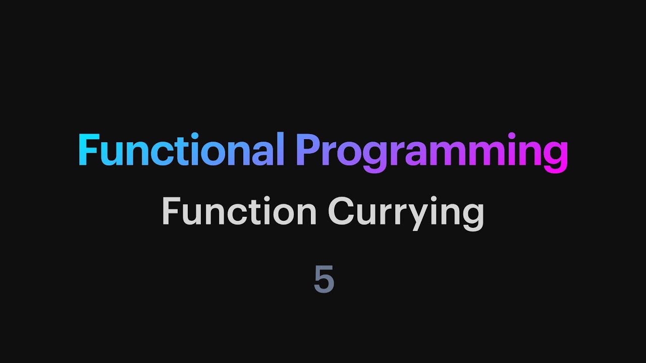 Functional Programming - 05: Function Currying