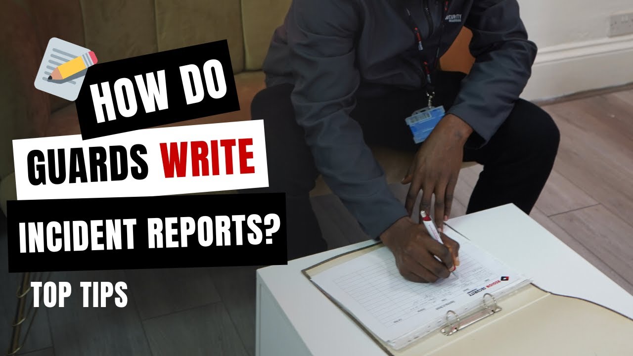How Do Security Guards Write Security Incident Reports?