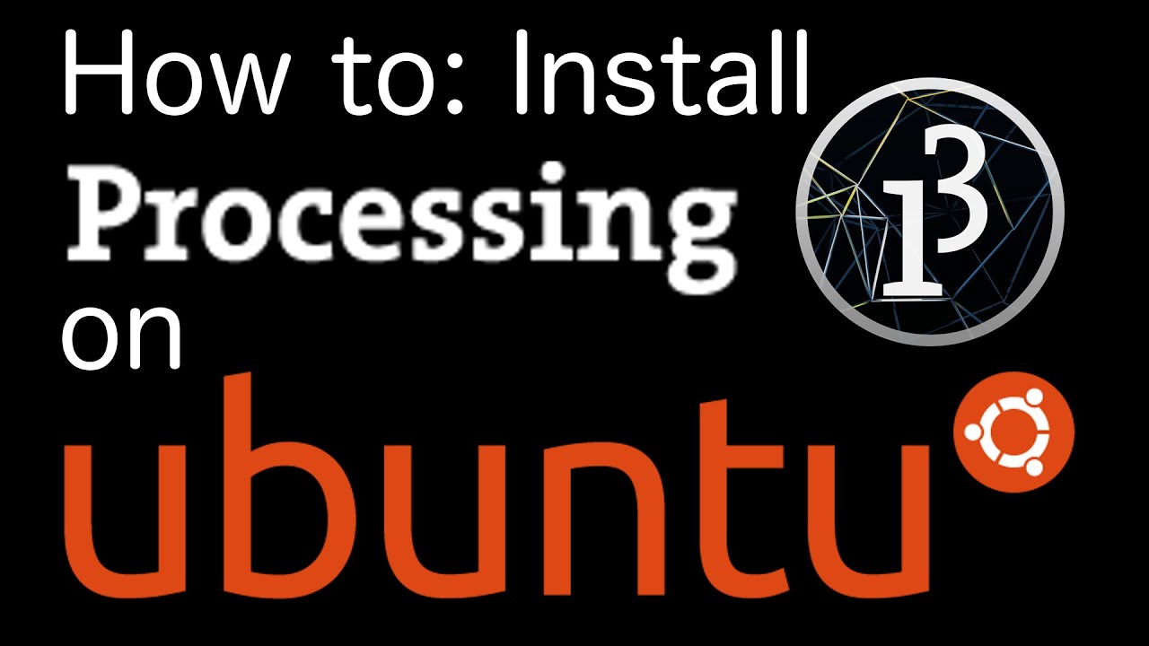 #12 How to: Install Processing on Ubuntu using my install script