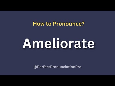 How to Pronounce Ameliorate? (With meaning)
