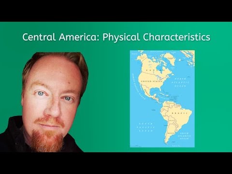 Central America: Physical Characteristics - World Geo for Teens!