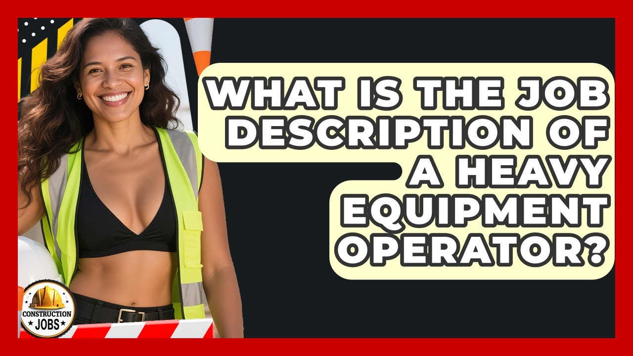 What Is the Job Description of a Heavy Equipment Operator? | Construction Jobs