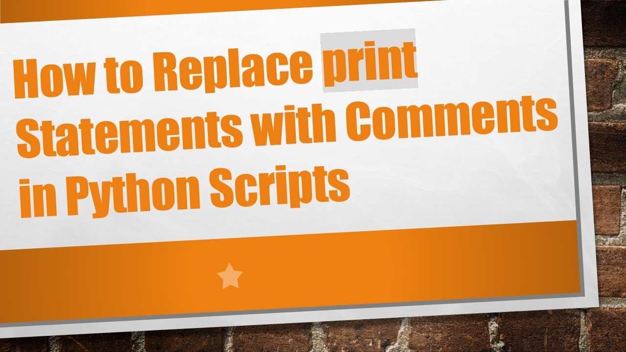 How to Replace print Statements with Comments in Python Scripts