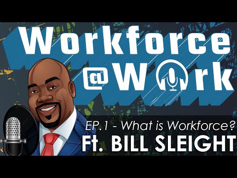 Bill Sleight Answers “What is Workforce?” | Workforce @ Work Ep. 1