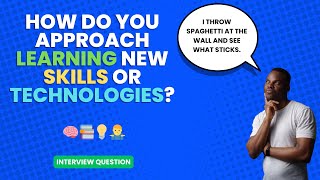 How do you approach learning new skills or technologies? - Interview ...