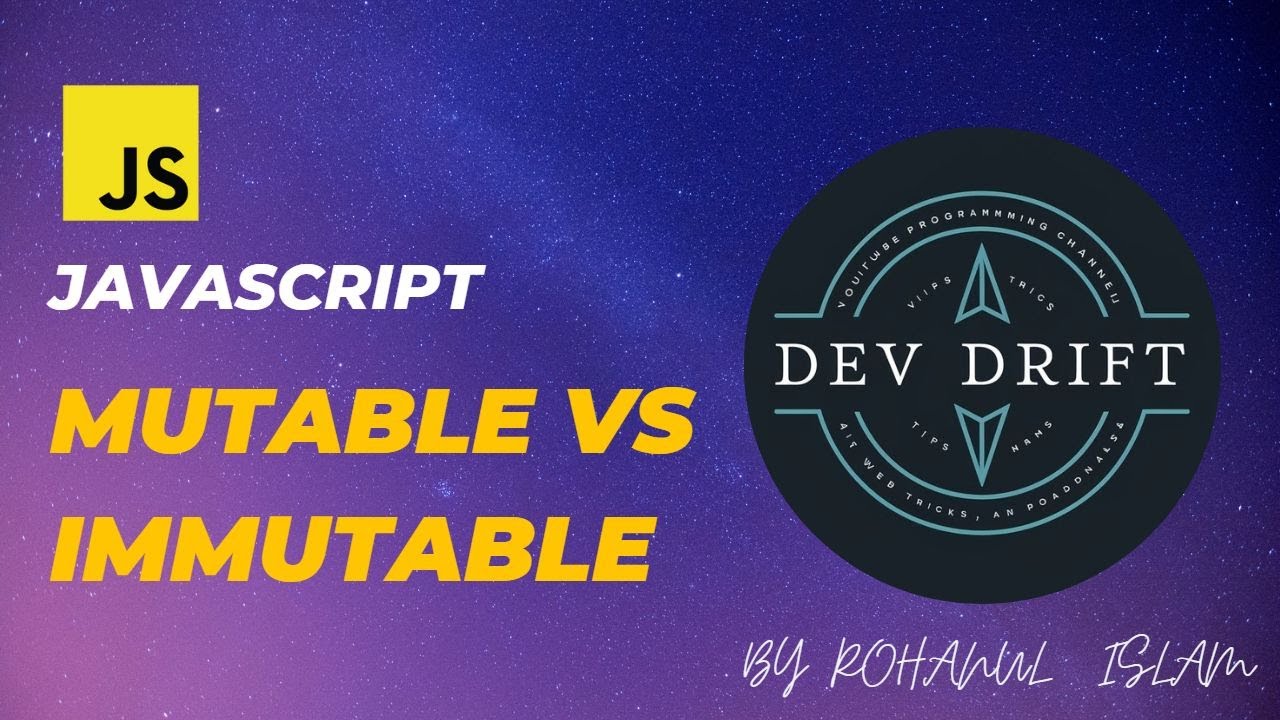 Mutable vs Immutable in JavaScript: A Quick Guide | Dev Drift | Rohanul Islam