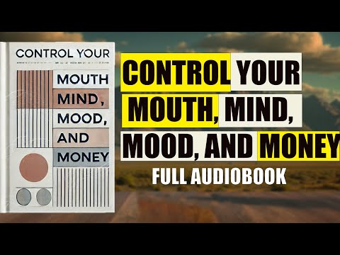Control your mouth, mind, mood and money to win | FULL AUDIO BOOK