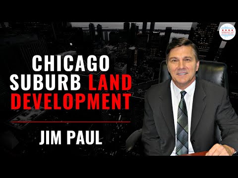 Chicago Suburb Land Development with Jim Paul