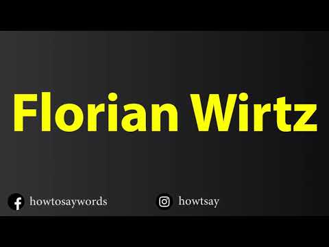 How To Pronounce Florian Wirtz