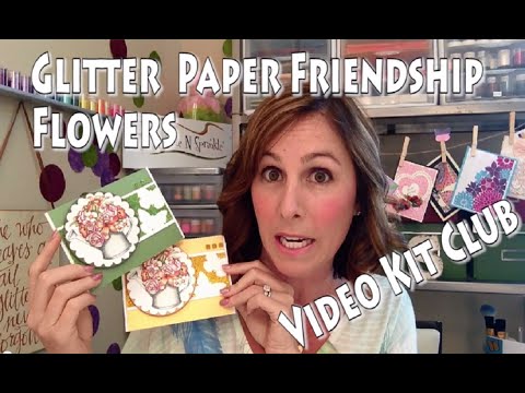 Glitter Paper Friendship Flowers   Video Kit Club