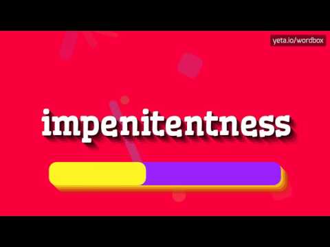 HOW TO SAY IMPENITENTNESS? #impenitentness