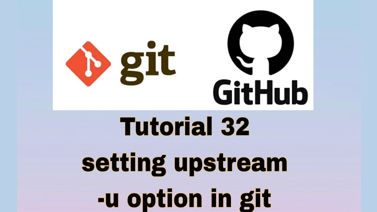 Git and GitHub Tutorial 32: Setting upstream ( -u option )