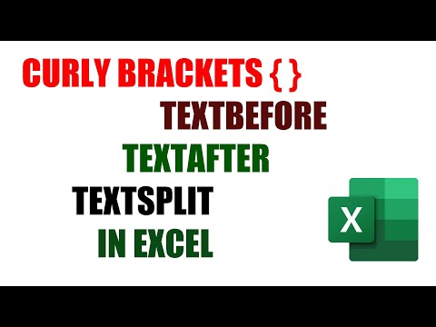 NEW EXCEL FUNCTIONS CURLY BRACKETS,TEXTBEFORE,TEXTAFTER AND TEXTSPLIT