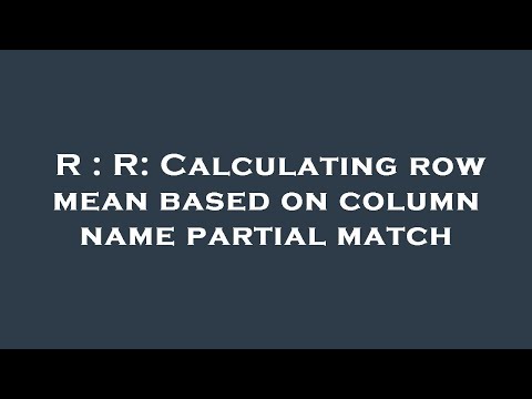 R : R: Calculating row mean based on column name partial match