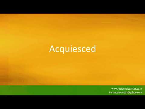 Pronunciation of the word(s) "Acquiesced".