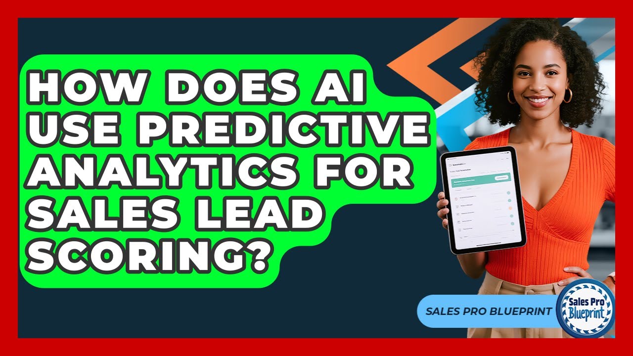 How Does AI Use Predictive Analytics For Sales Lead Scoring? - Sales Pro Blueprint