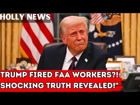 DID TRUMP FIRE FAA WORKERS? THE TRUTH ABOUT FEDERAL LAYOFFS & AIR SAFETY RISKS!