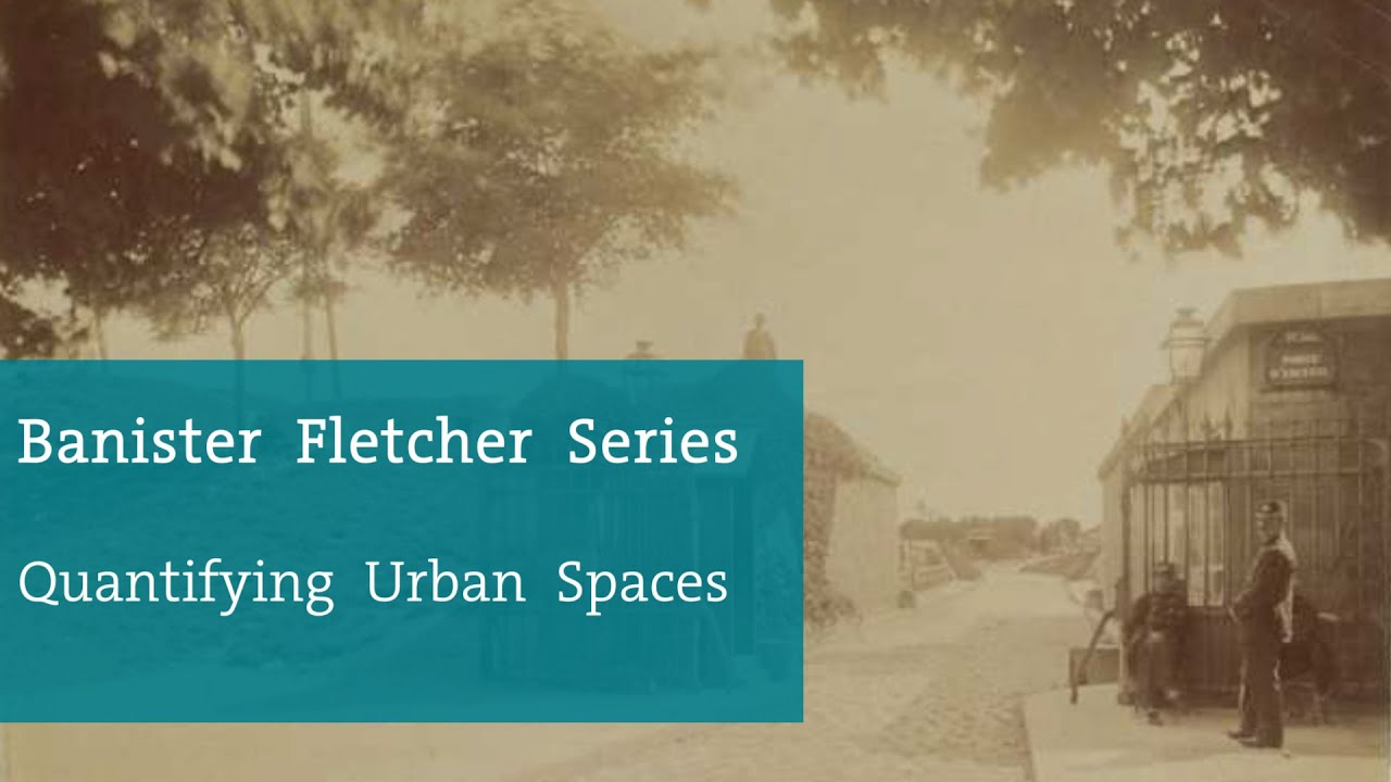 Banister Fletcher Series - Quantifying Urban Spaces