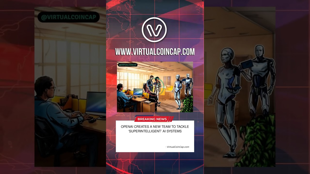 OpenAI creates a new team to tackle ‘superintelligent’ AI systems