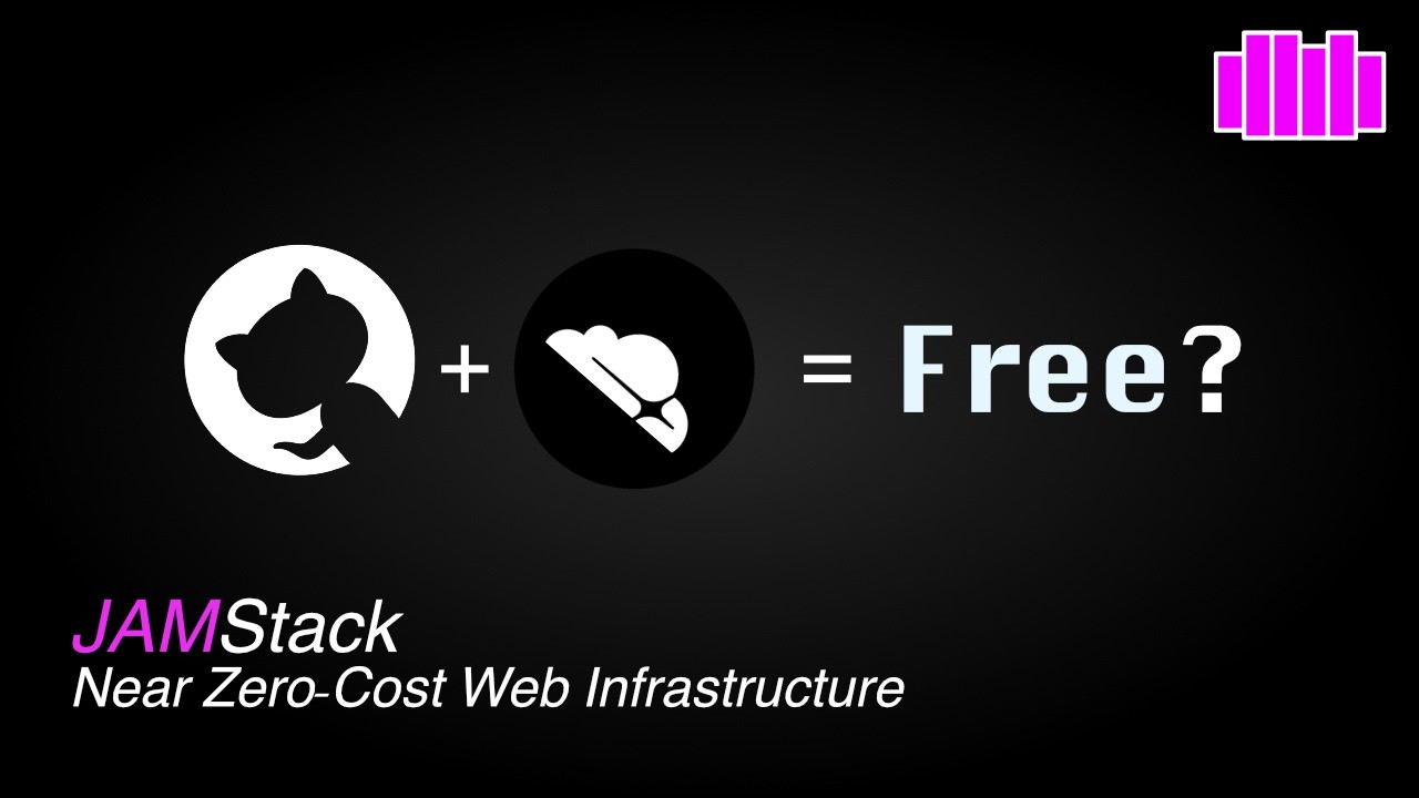 JAMStack | The Near-Zero Cost Web Infrastructure
