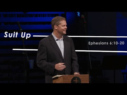 Suit Up - Ephesians 6:10-20 | Sunday Morning Service