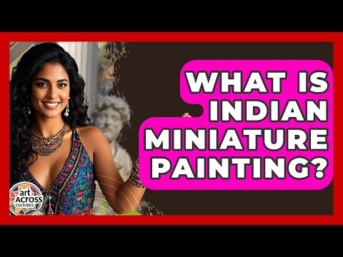 What Is Indian Miniature Painting? - Art Across Cultures