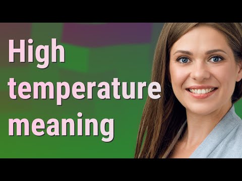 High temperature | meaning of High temperature