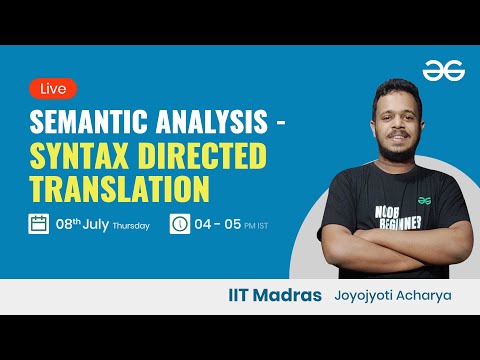Semantic Analysis - Syntax Directed Translation with Joyojyoti Acharya | GeeksforGeeks GATE