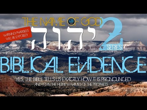 THE NAME OF GOD Series Part 2: Biblical Evidence YHWH is YAHUAH