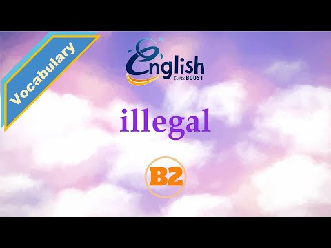 Illegal - Meaning, Pronunciation, & Examples | B2 | Learn English Vocabulary