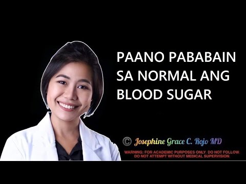 PAANO PABABAIN SA NORMAL ANG BLOOD SUGAR | Dr. Josephine Grace Chua Rojo