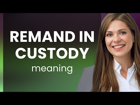 Understanding "Remand in Custody": A Guide for English Learners